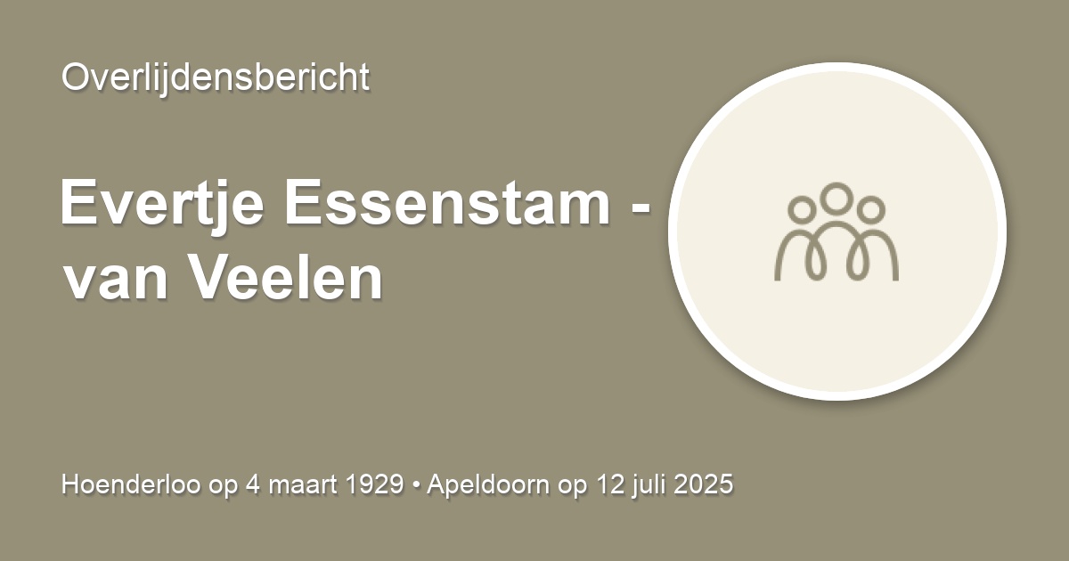 Evertje Essenstam - van Veelen 12 juli 2025 • overlijdensbericht en ...