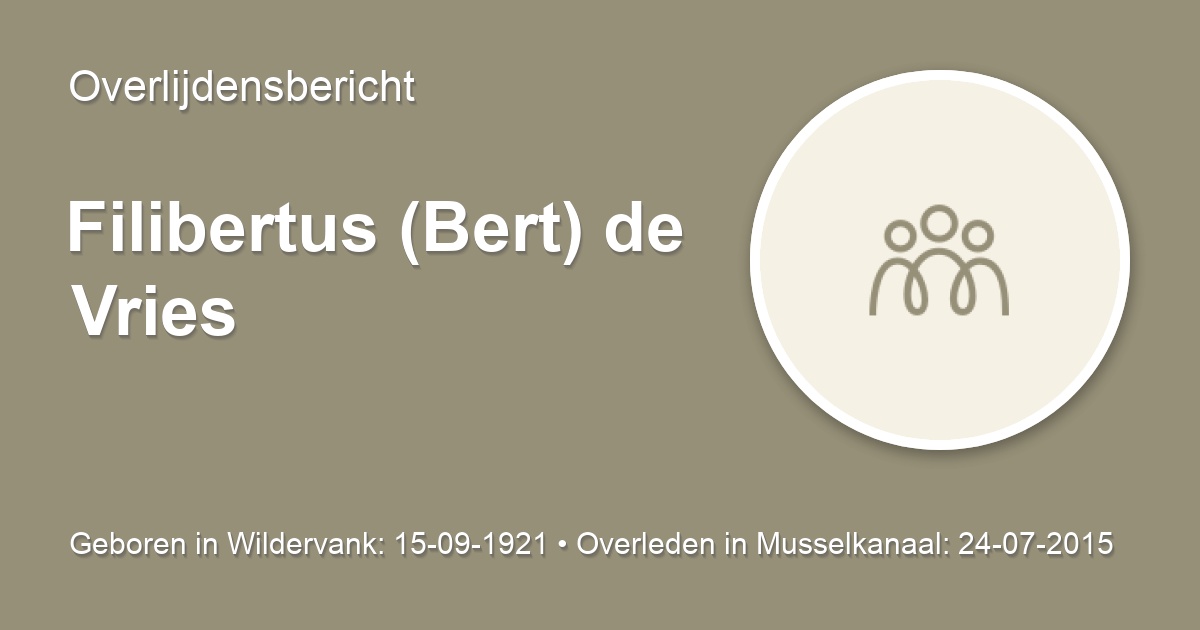 Filibertus (Bert) de Vries 24 juli 2015 • overlijdensbericht en ...