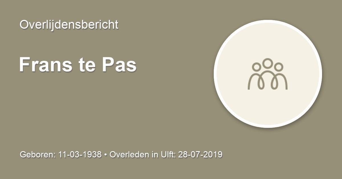 Frans te Pas 28 juli 2019 • overlijdensbericht en condoleances - Mensenlinq