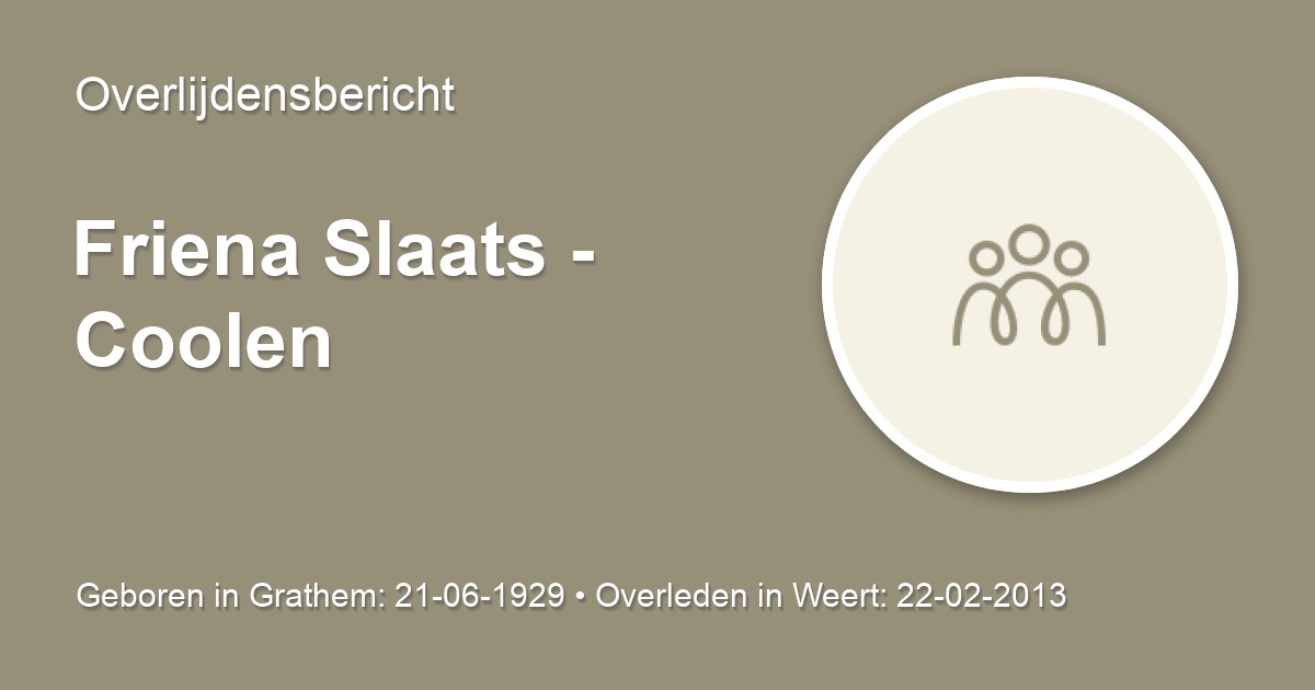 Friena Slaats - Coolen 22 februari 2013 • overlijdensbericht en ...