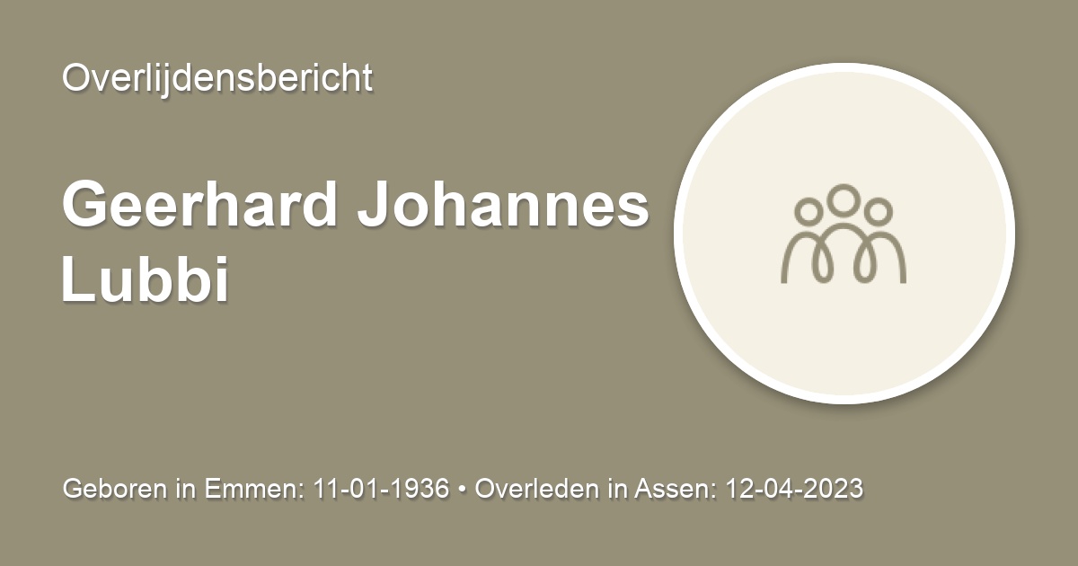 Geerhard Johannes Lubbi 12 april 2023 • overlijdensbericht en ...
