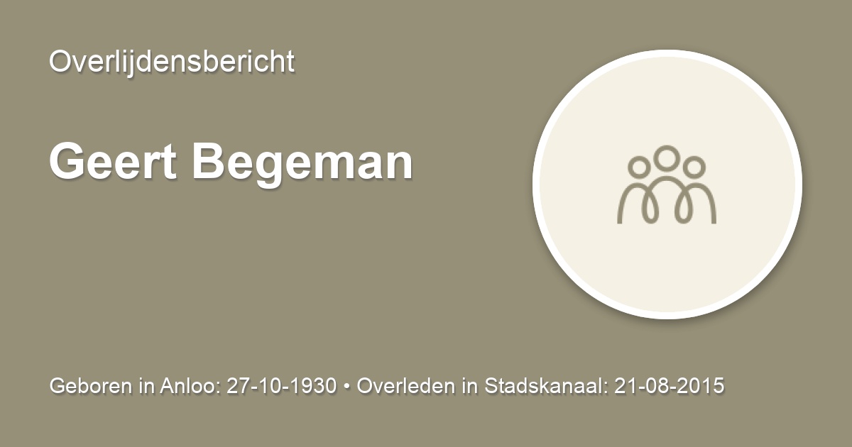 Geert Begeman 21 augustus 2015 • overlijdensbericht en condoleances ...