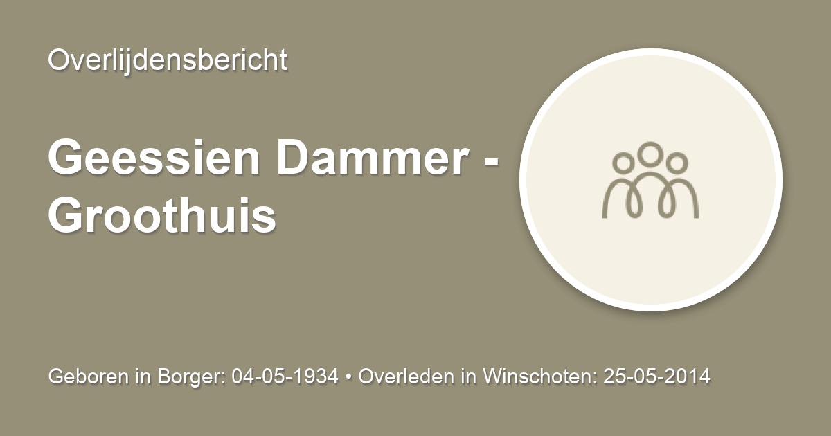 Geessien Dammer - Groothuis 25 mei 2014 • overlijdensbericht en ...
