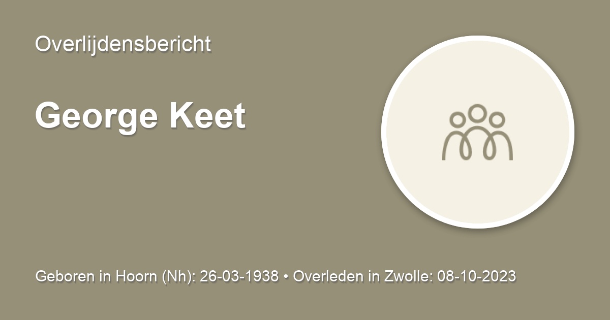 George Keet 8 oktober 2023 • overlijdensbericht en condoleances ...