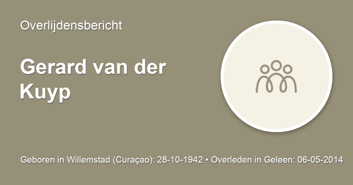 Gerard van der Kuyp 6 mei 2014 • overlijdensbericht en condoleances ...