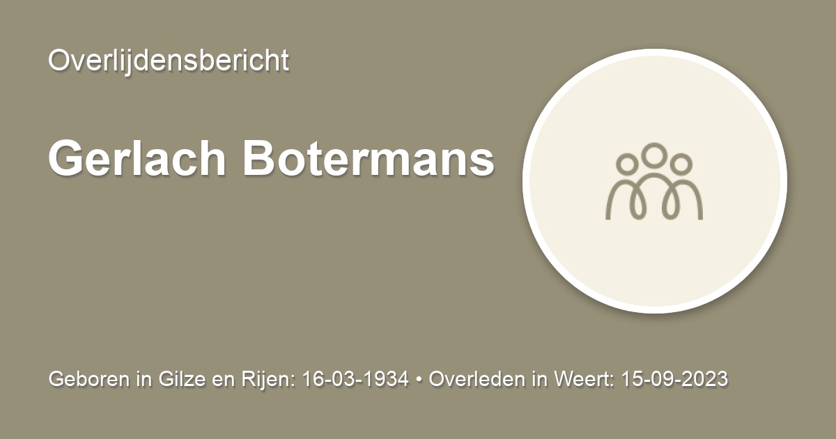 Gerlach Botermans 15 september 2023 • overlijdensbericht en ...