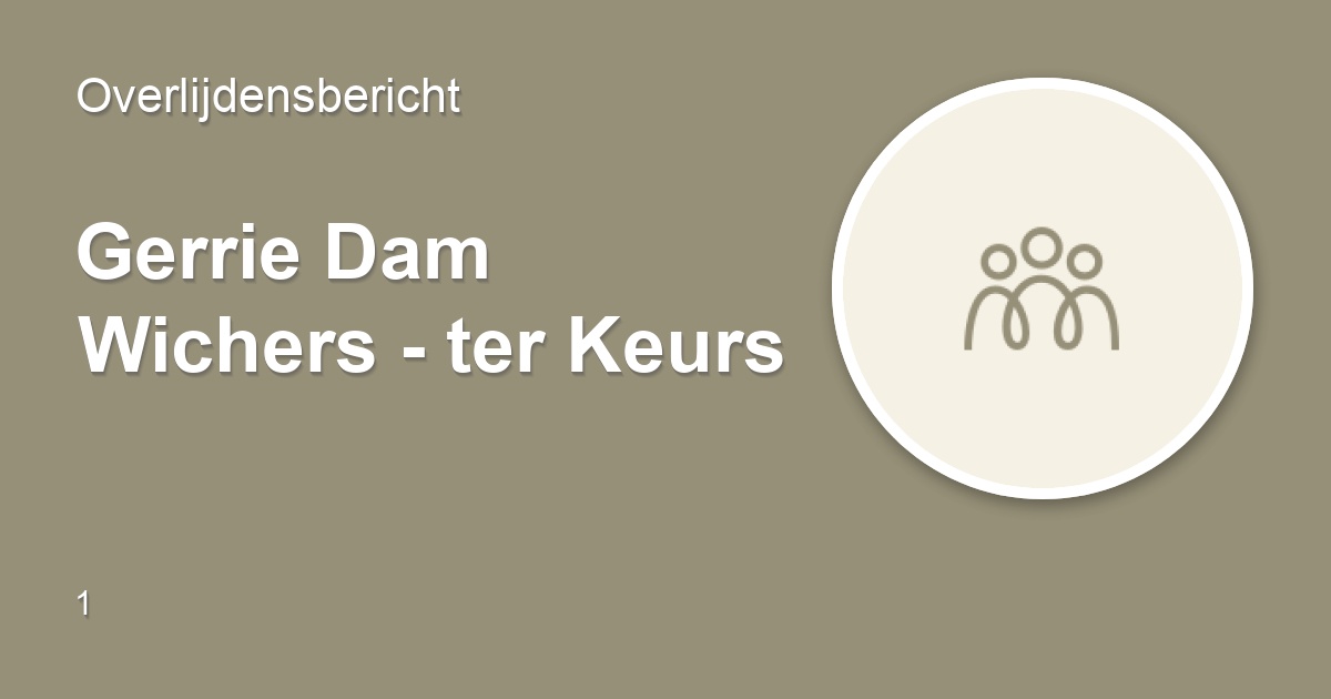 Gerrie Dam Wichers - ter Keurs 1 september 2014 • overlijdensbericht en ...