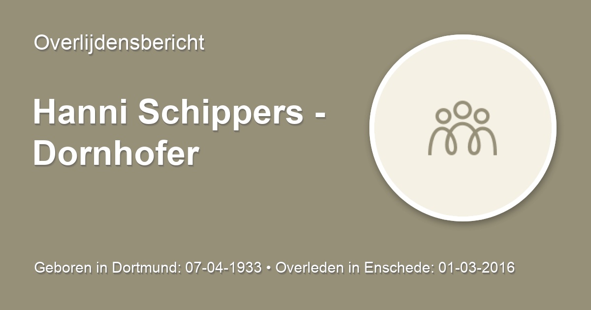 Hanni Schippers - Dornhofer 1 maart 2016 • overlijdensbericht en ...