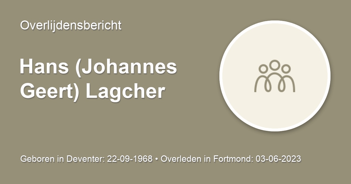 Hans (Johannes Geert) Lagcher 3 juni 2023 • overlijdensbericht en ...