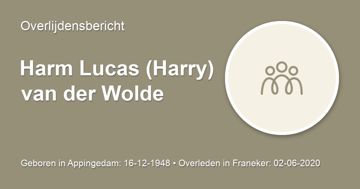 Harm Lucas (Harry) van der Wolde 2 juni 2020 • overlijdensbericht en ...