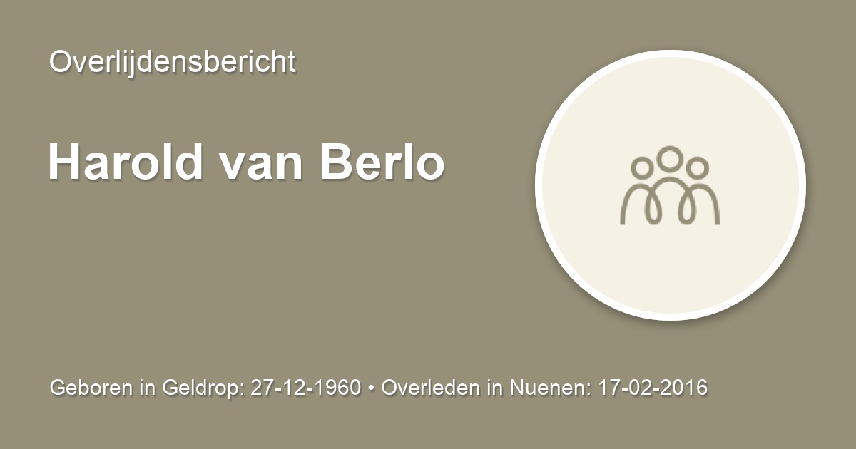 Harold van Berlo 17 februari 2016 • overlijdensbericht en condoleances ...