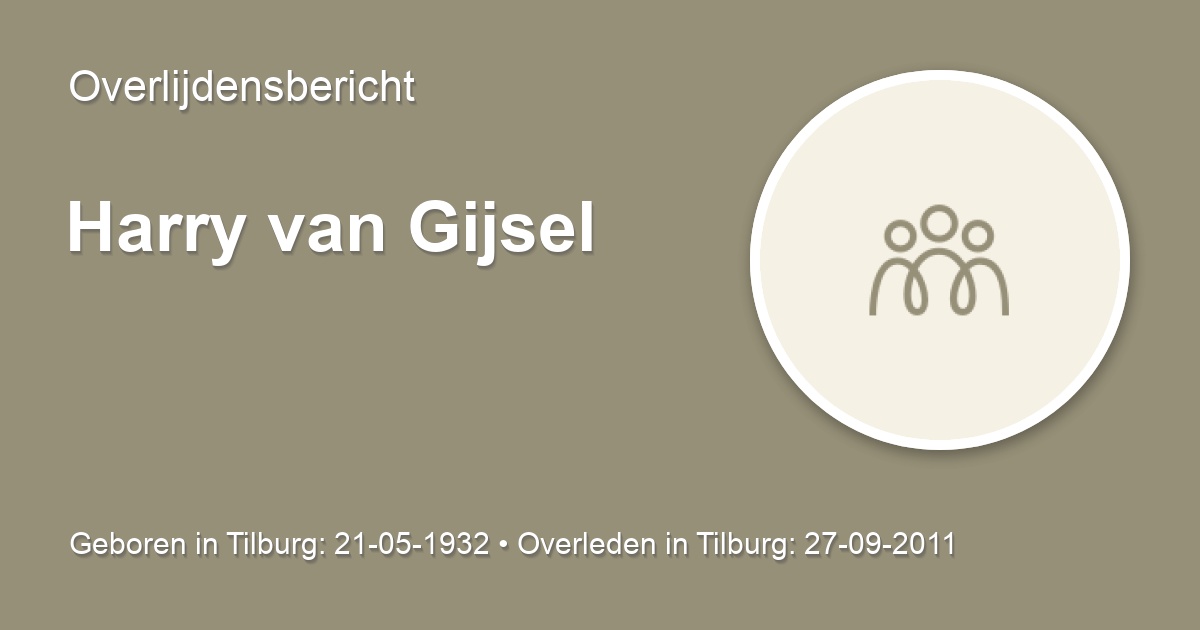 Harry van Gijsel 27 september 2011 • overlijdensbericht en condoleances ...