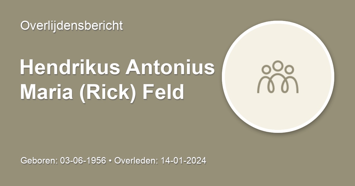 Hendrikus Antonius Maria (Rick) Feld 14 januari 2024 ...