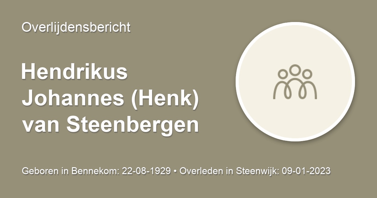 Hendrikus Johannes (Henk) van Steenbergen 9 januari 2023 • overlijdensbericht en condoleances ...