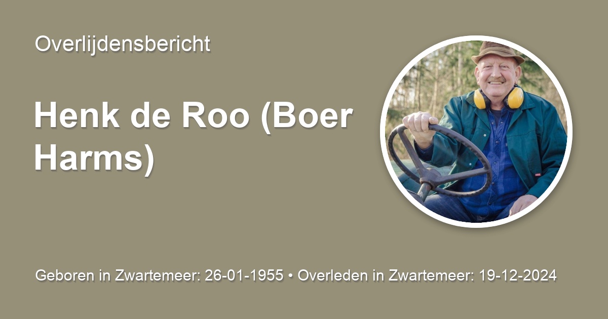 Henk de Roo (Boer Harms) 19 december 2024 • overlijdensbericht en ...