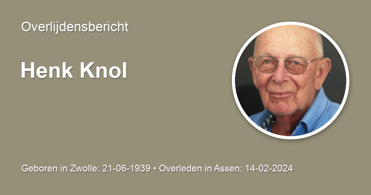 Henk Knol 14 februari 2024 • overlijdensbericht en condoleances ...