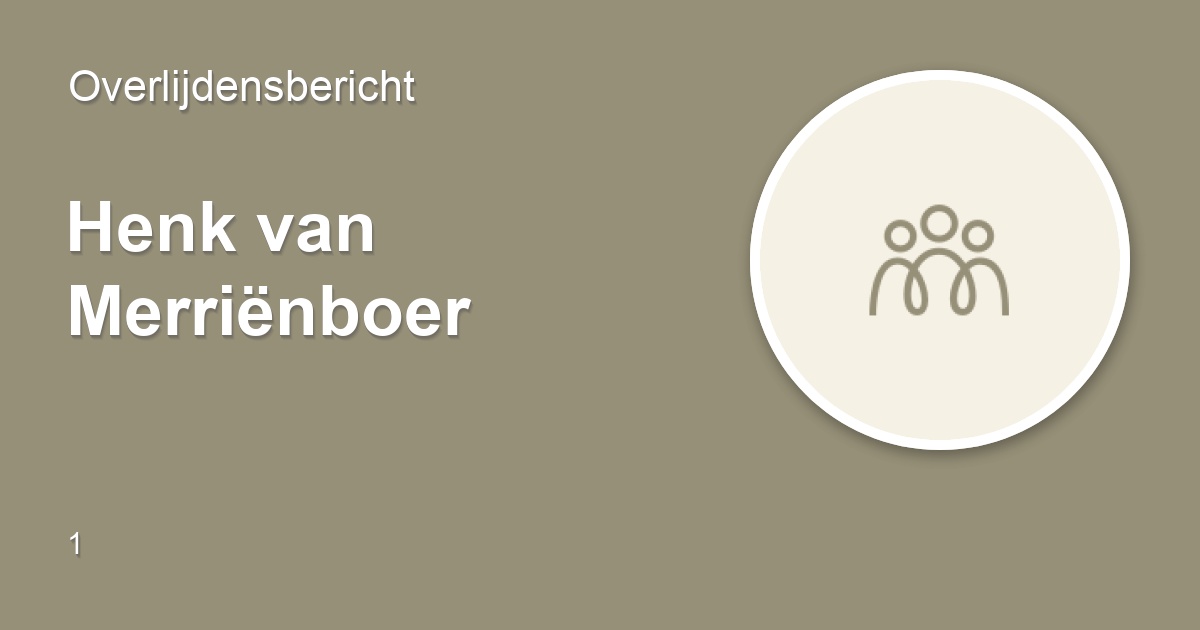 Henk van Merriënboer 18 maart 2021 • overlijdensbericht en condoleances ...