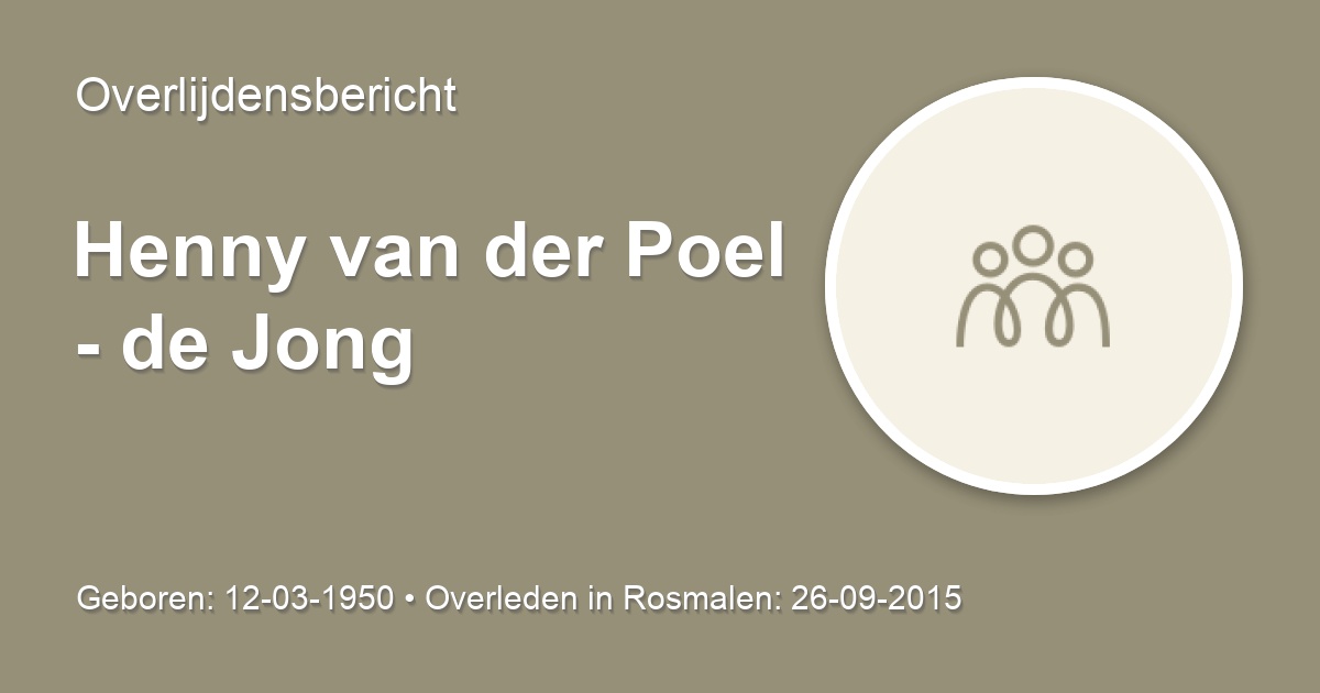 Henny van der Poel - de Jong 26 september 2015 • overlijdensbericht en ...