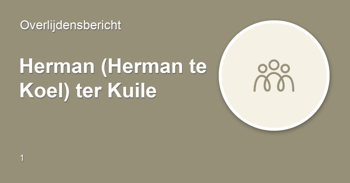 Herman (Herman te Koel) ter Kuile 7 januari 2012 • overlijdensbericht ...