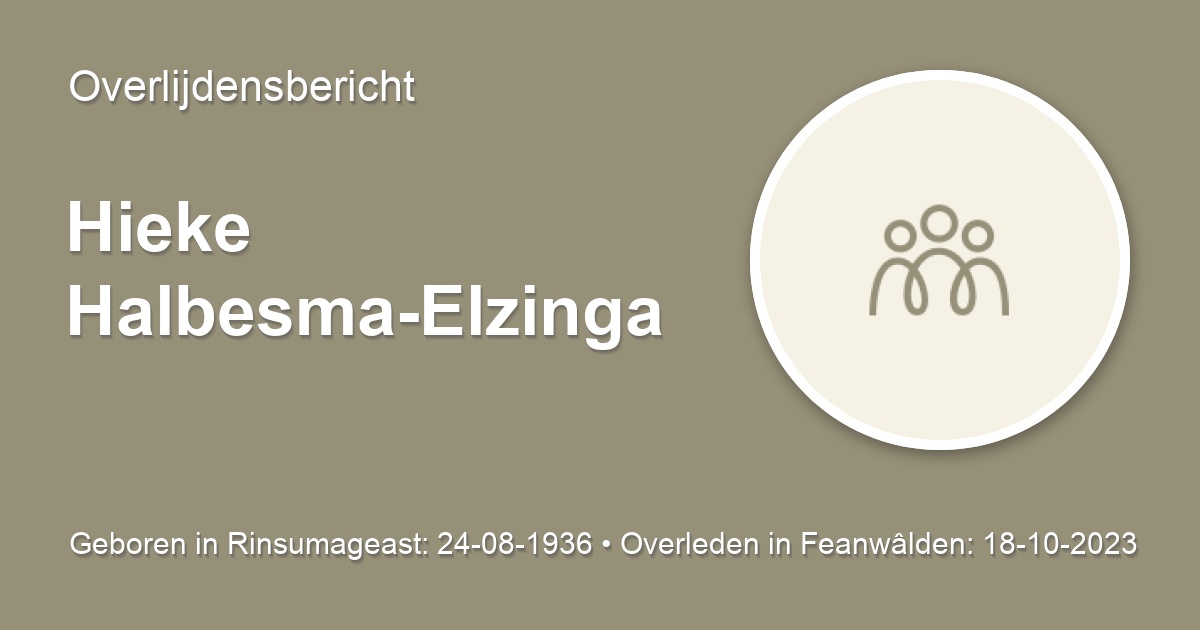 Hieke Halbesma-Elzinga 18 oktober 2023 • overlijdensbericht en ...