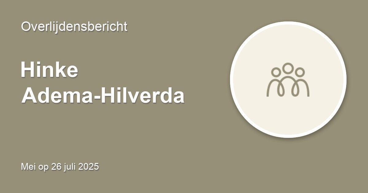 Hinke Adema-Hilverda 26 juli 2025 • overlijdensbericht en condoleances ...