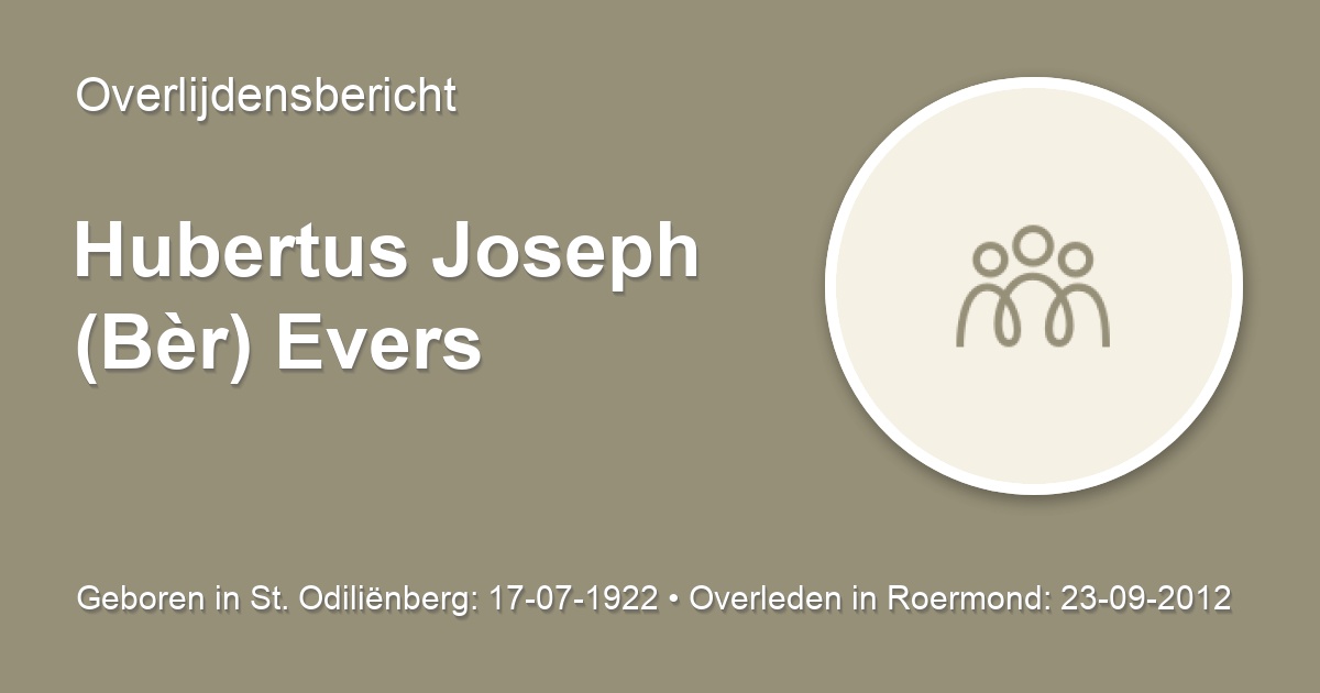 Hubertus Joseph (Bèr) Evers 23 september 2012 • overlijdensbericht en condoleances - Mensenlinq