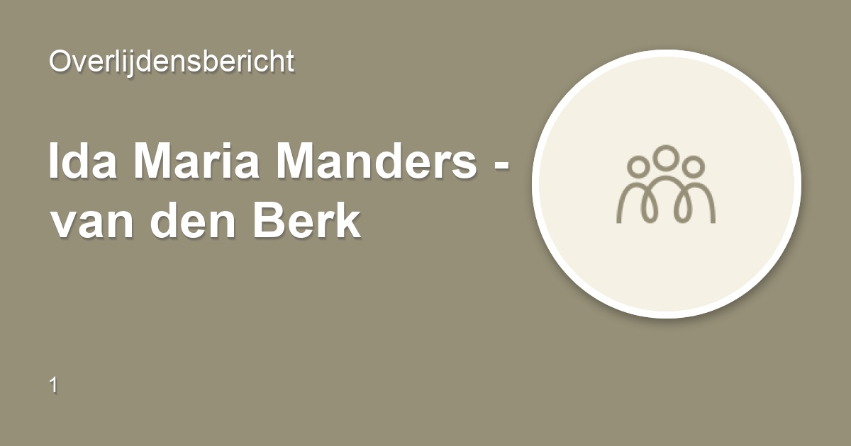 Ida Maria Manders - van den Berk 12 mei 2017 • overlijdensbericht en ...