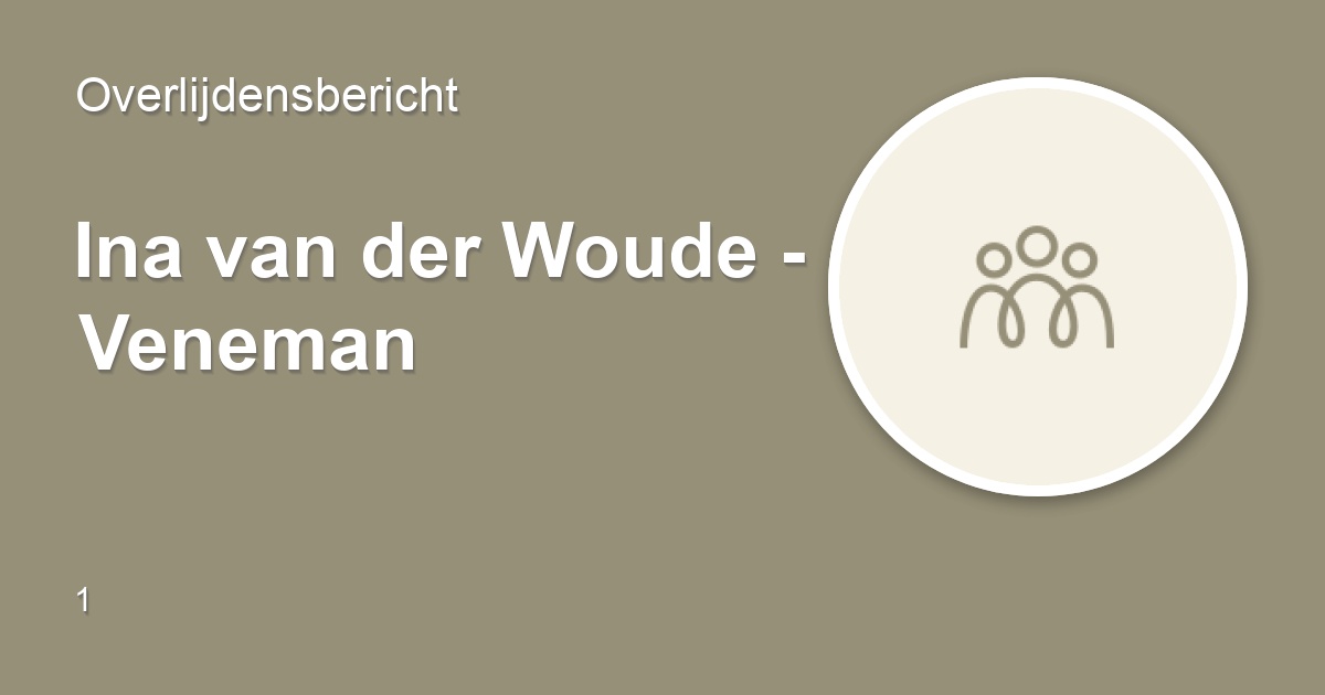 Ina van der Woude - Veneman 30 november 2010 • overlijdensbericht en ...