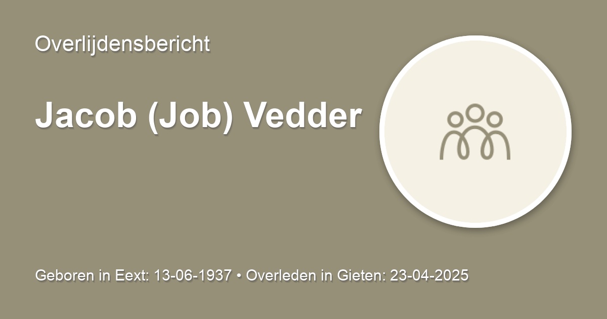 Jacob (Job) Vedder 23 april 2025 • overlijdensbericht en condoleances ...