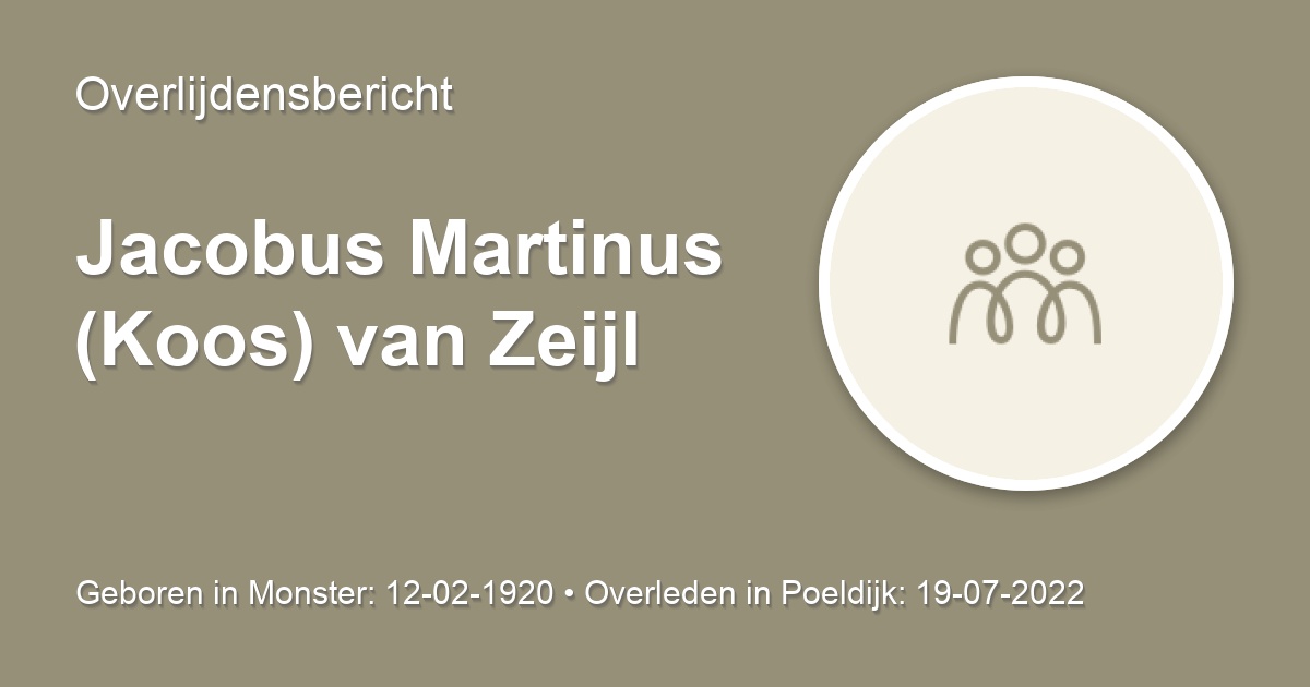 Jacobus Martinus (Koos) van Zeijl 19 juli 2022 • overlijdensbericht en ...