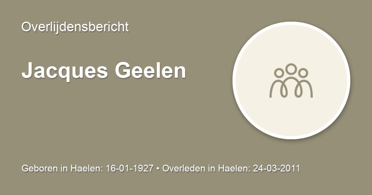 Jacques Geelen 24 maart 2011 • overlijdensbericht en condoleances ...