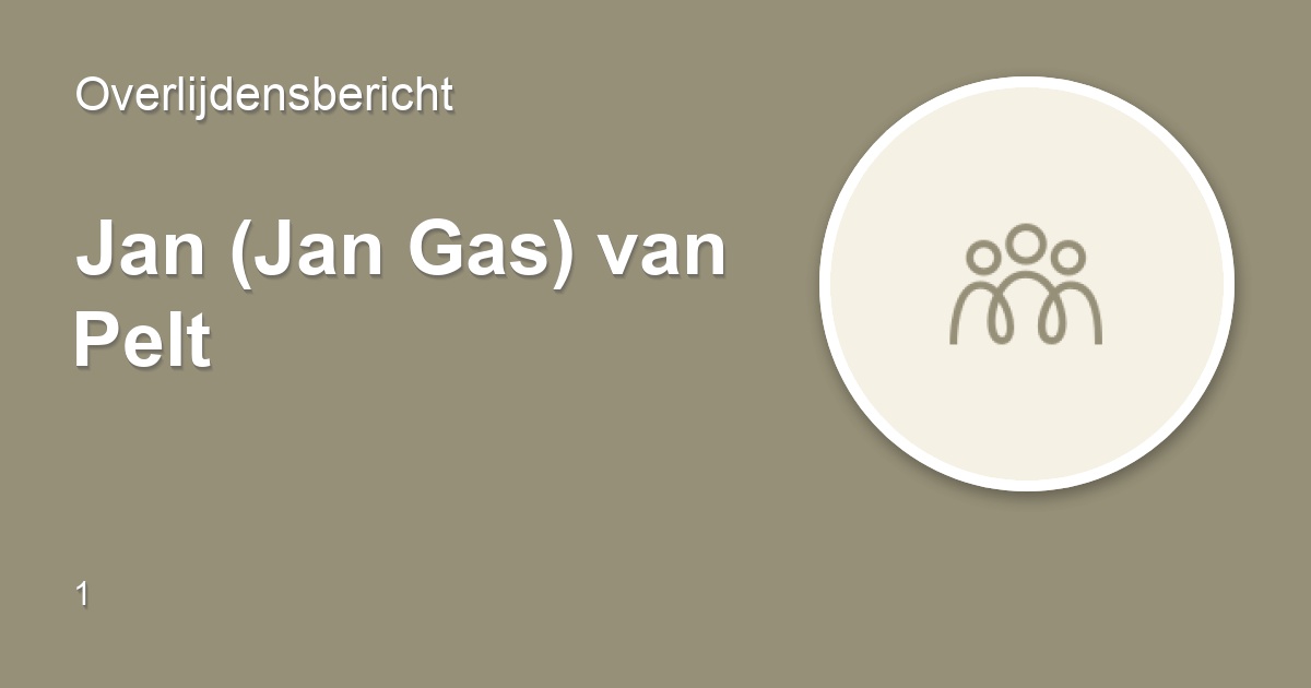 Jan (Jan Gas) van Pelt 25 september 2019 • overlijdensbericht en ...