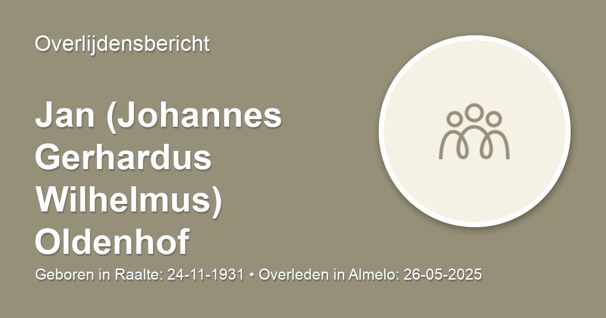 Jan (Johannes Gerhardus Wilhelmus) Oldenhof 26 mei 2025 • overlijdensbericht en condoleances ...