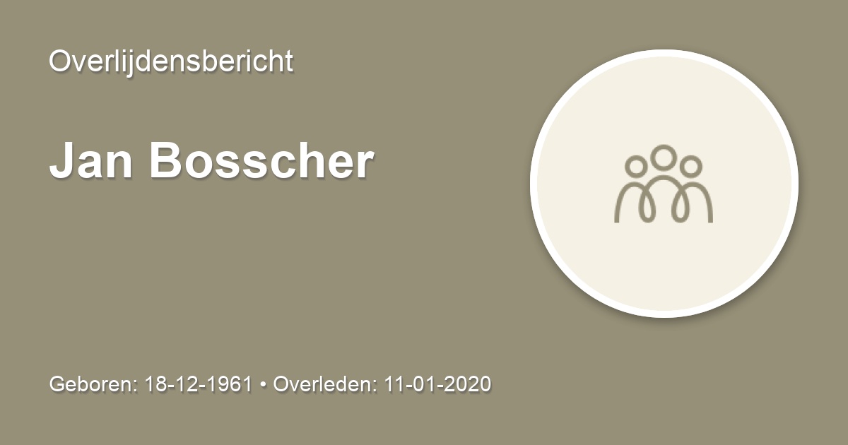 Jan Bosscher 11 januari 2020 • overlijdensbericht en condoleances ...
