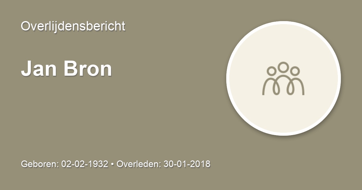 Jan Bron 30 januari 2018 • overlijdensbericht en condoleances - Mensenlinq