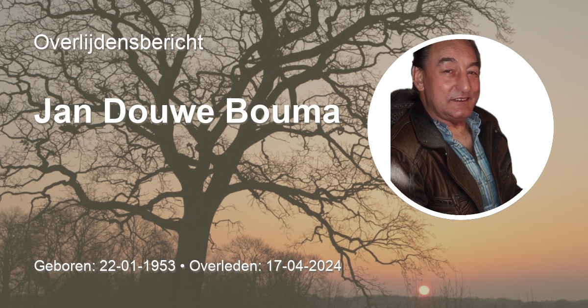 Jan Douwe Bouma 17 april 2024 • overlijdensbericht en condoleances ...