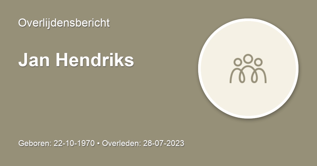 Jan Hendriks 28 juli 2023 • overlijdensbericht en condoleances - Mensenlinq