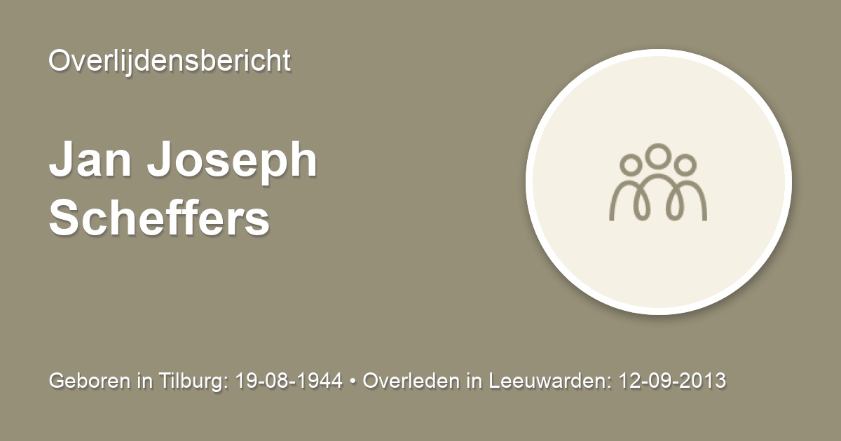 Jan Joseph Scheffers 12 september 2013 • overlijdensbericht en ...