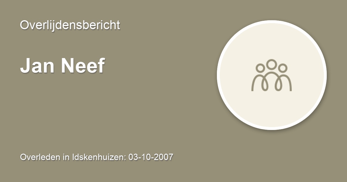 Jan Neef 3 oktober 2007 • overlijdensbericht en condoleances - Mensenlinq