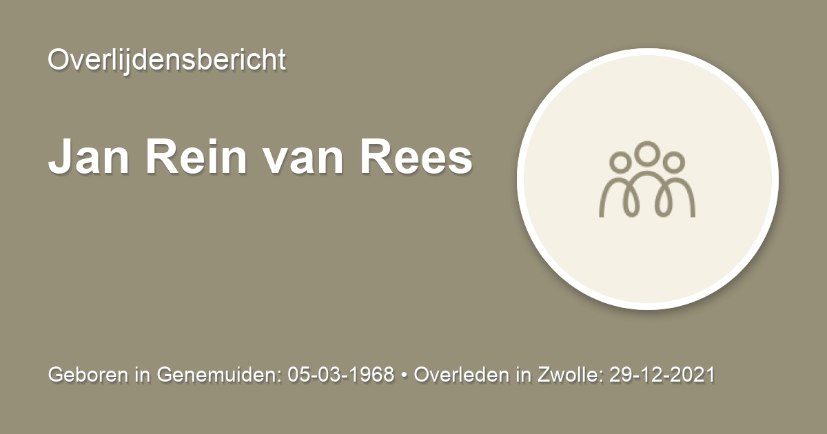 Jan Rein van Rees 29 december 2021 • overlijdensbericht en condoleances ...