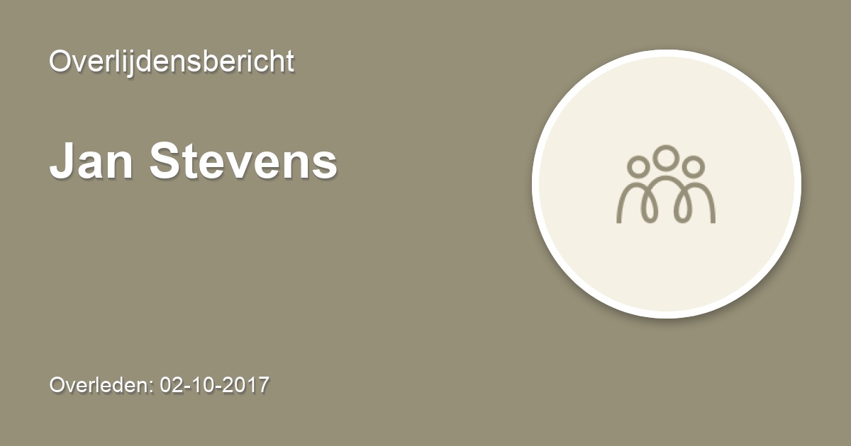Jan Stevens 2 oktober 2017 • overlijdensbericht en condoleances ...