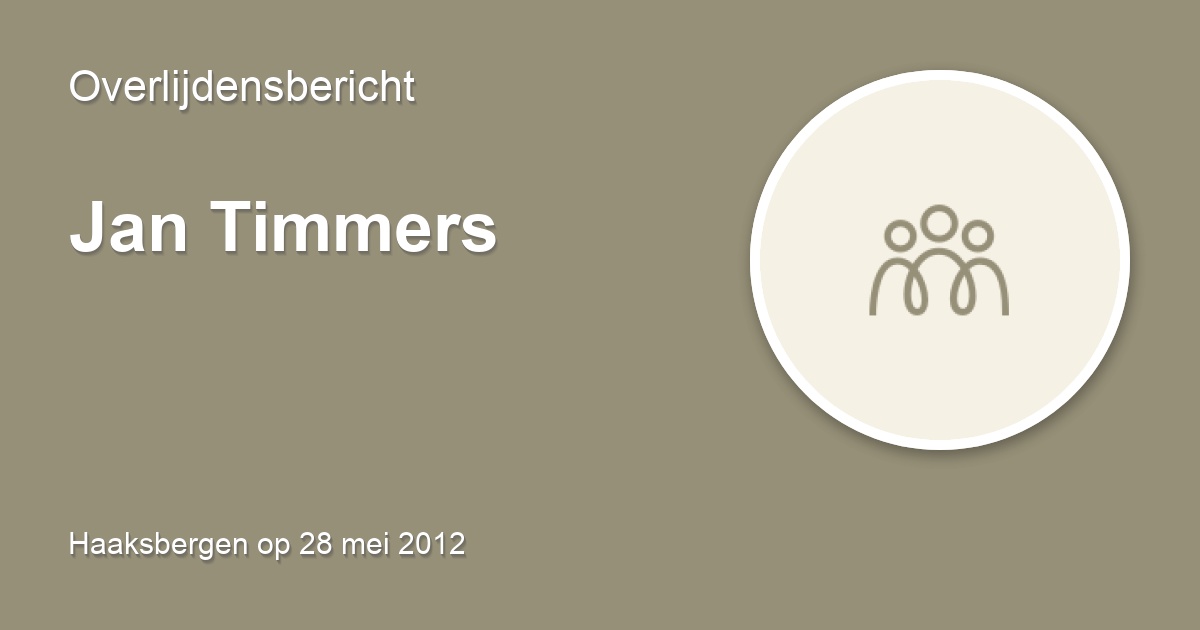 Jan Timmers 28 mei 2012 • overlijdensbericht en condoleances - Mensenlinq