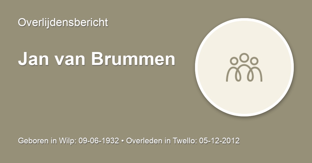 Jan van Brummen 5 december 2012 • overlijdensbericht en condoleances ...
