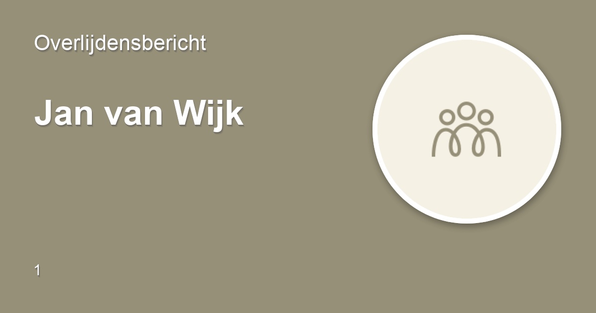 Jan van Wijk 25 juli 2018 • overlijdensbericht en condoleances - Mensenlinq