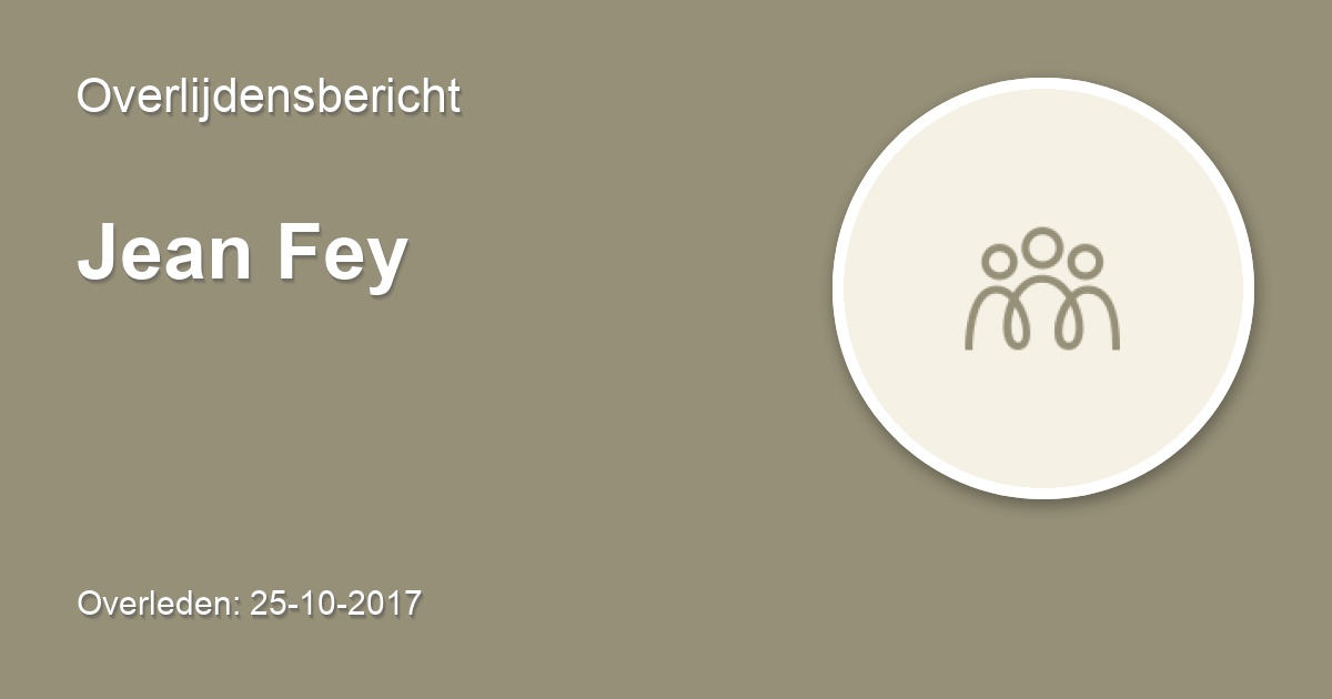 Jean Fey 25 oktober 2017 • overlijdensbericht en condoleances - Mensenlinq