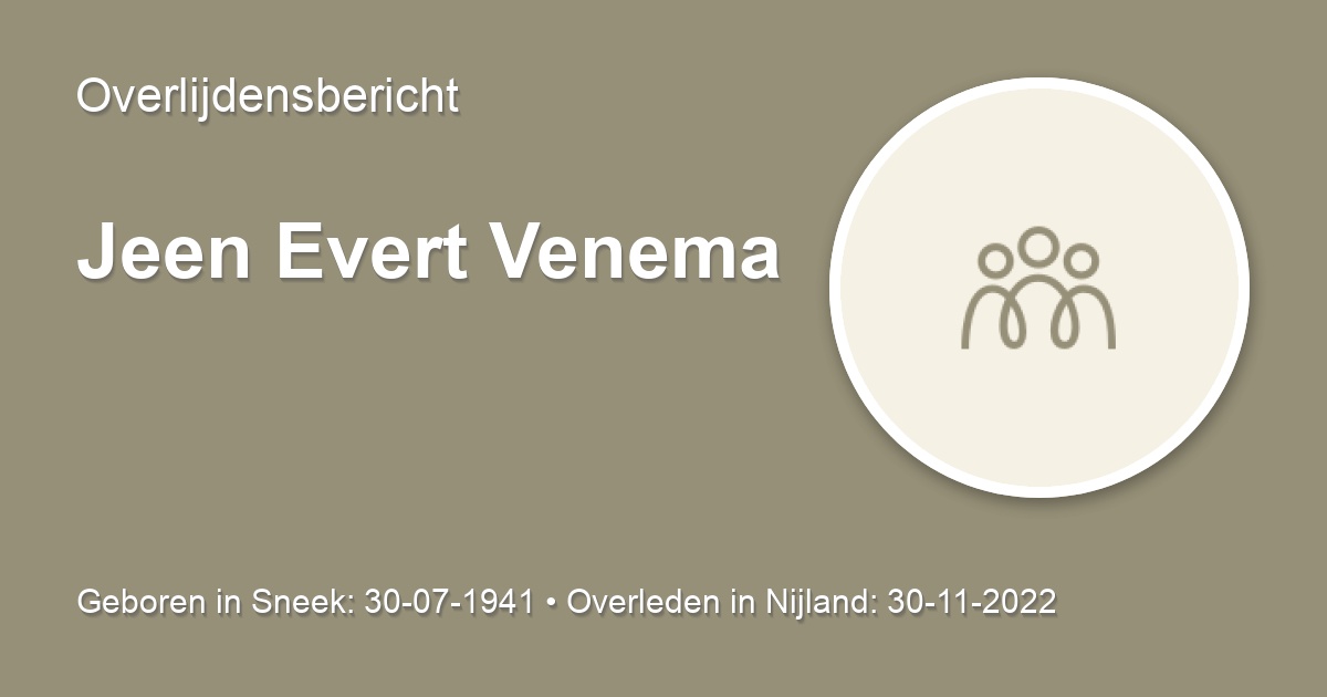 Jeen Evert Venema 30 november 2022 • overlijdensbericht en condoleances ...