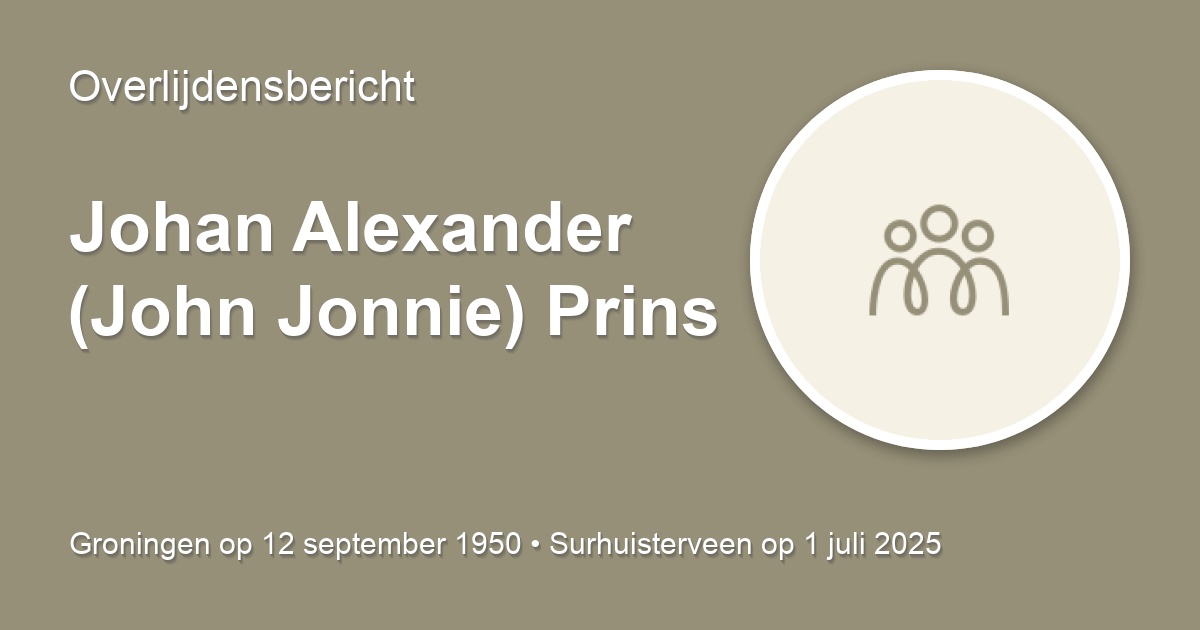 Johan Alexander (John Jonnie) Prins 1 juli 2025 • overlijdensbericht en condoleances - Mensenlinq