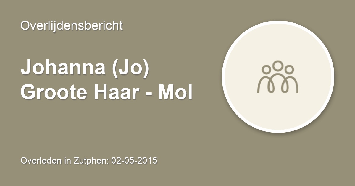 Johanna (Jo) Groote Haar - Mol 2 mei 2015 • overlijdensbericht en ...
