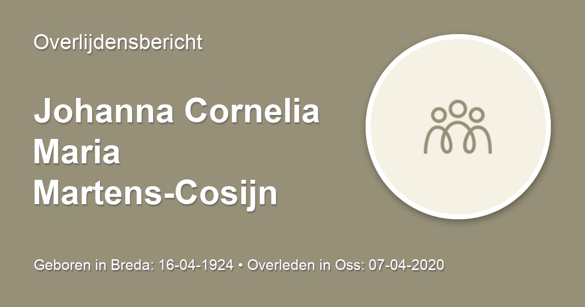 Johanna Cornelia Maria Martens-Cosijn 7 april 2020 • overlijdensbericht en condoleances - Mensenlinq