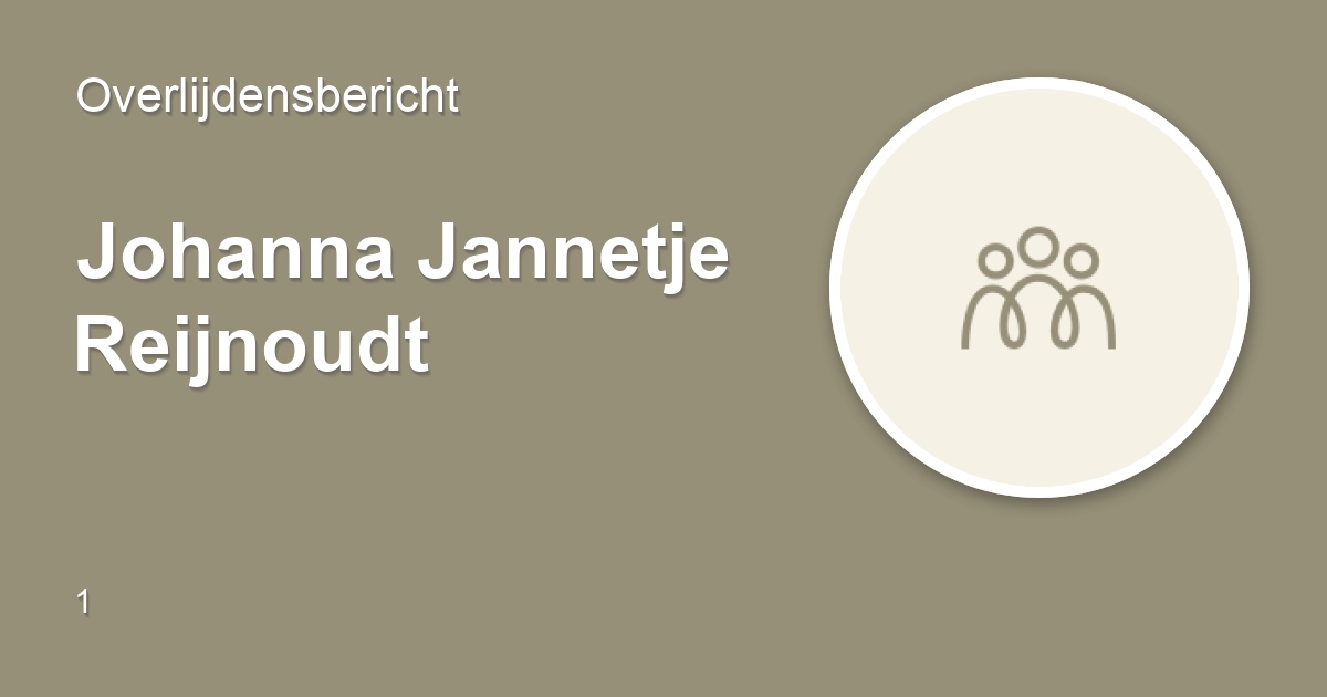 Johanna Jannetje Reijnoudt 8 augustus 2013 • overlijdensbericht en ...